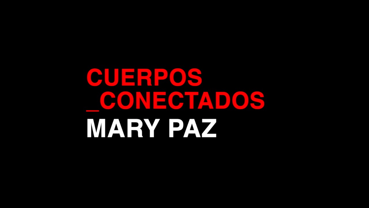 Mary Paz – ¿Cómo afecta el uso de estas tecnologías? – Cuerpos Conectados