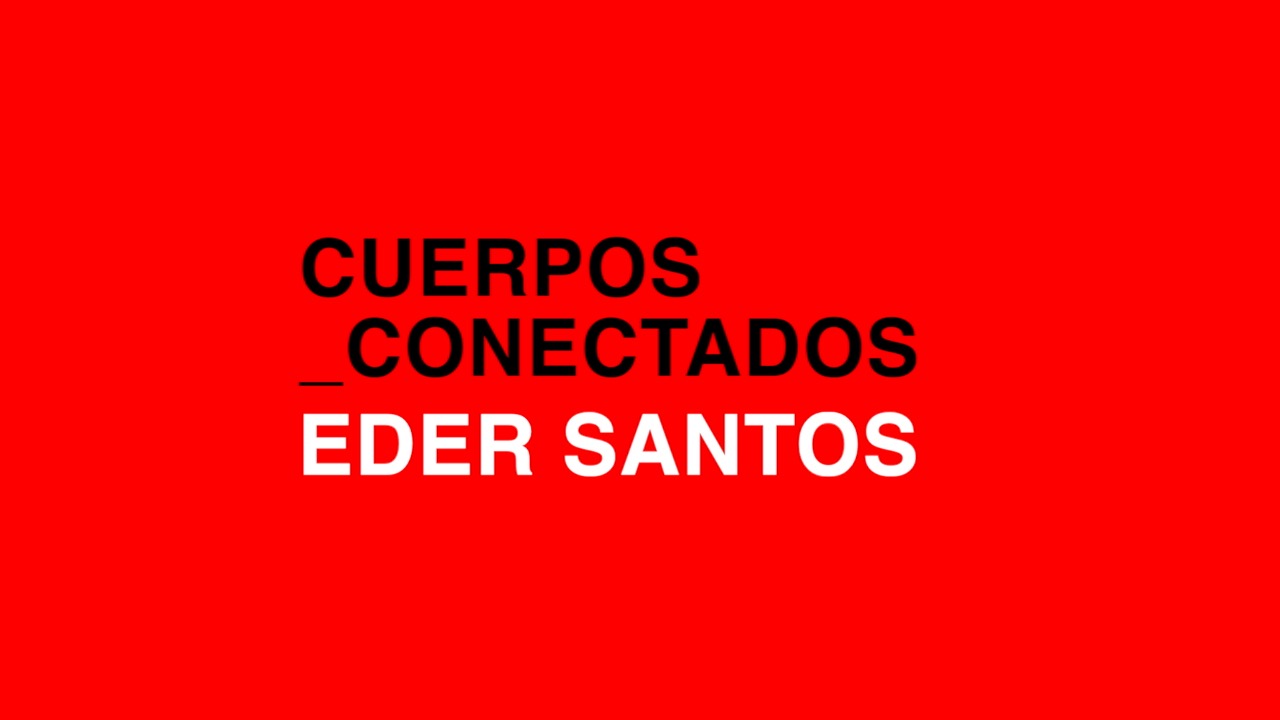 Eder Santos – Cuerpos Conectados